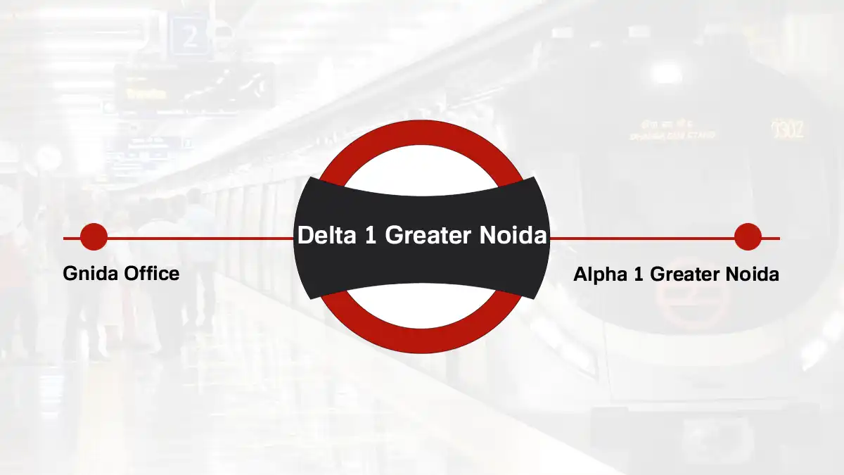 Delta 1 Greater Noida Delhi Metro Station Information