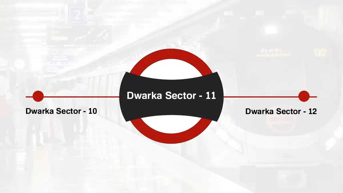 Dwarka Sector - 11 Delhi Metro Station Information
