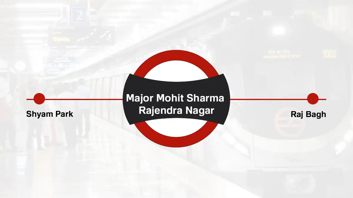 Major Mohit Sharma Rajendra Nagar Delhi Metro Station Information
