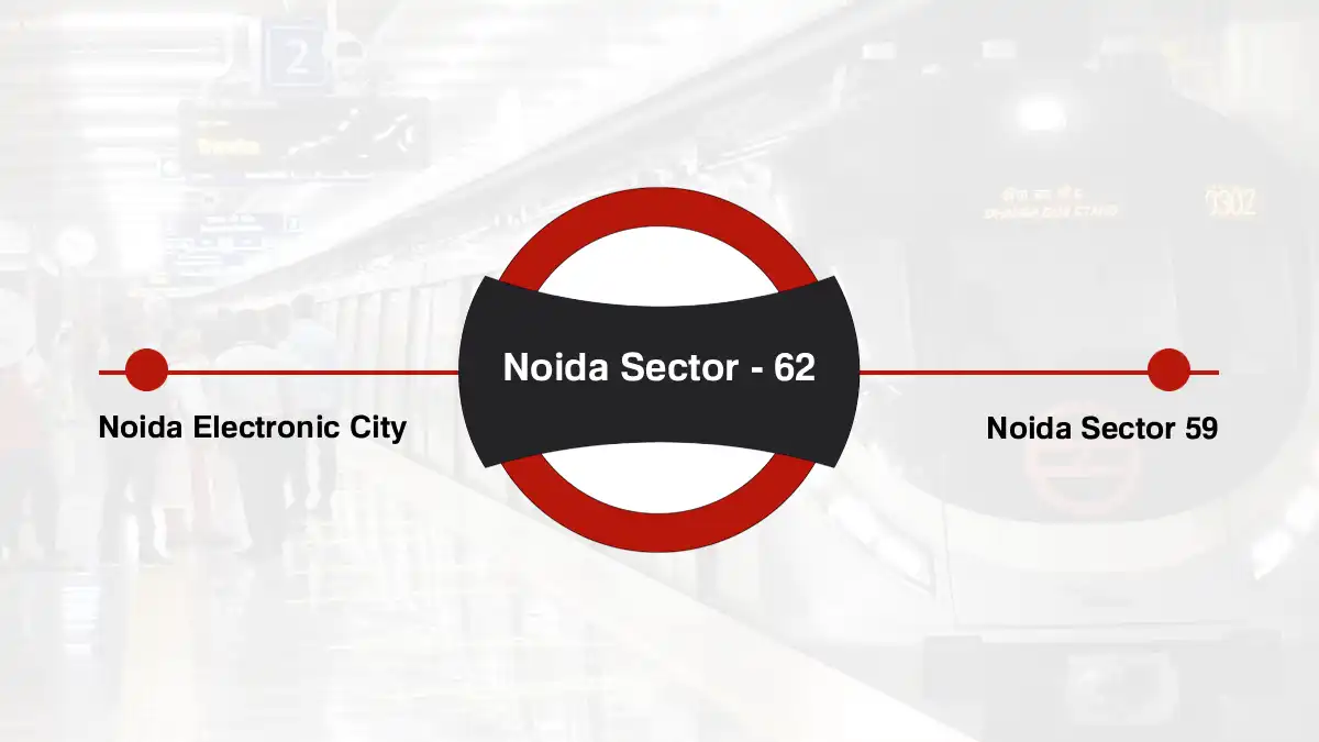 Noida Sector - 62 Delhi Metro Station Information