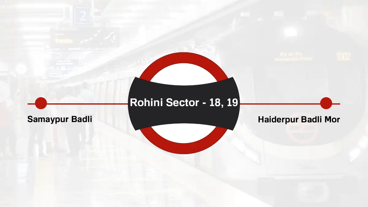 Rohini Sector - 18, 19 Delhi Metro Station Information