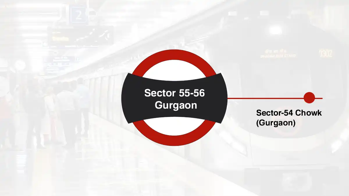 Sector 55-56 Gurgaon Delhi Metro Station Information