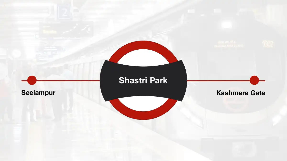 Shastri Park Delhi Metro Station Information