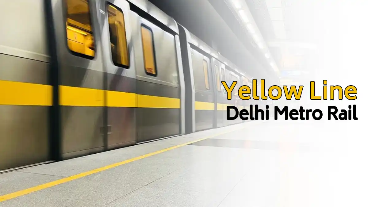 Yellow Line Delhi Metro: Route, Key Stations